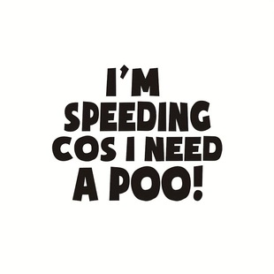 17x14cmI'M SPEEDING COSS I NEED A POO!汽车贴纸-阿里巴巴